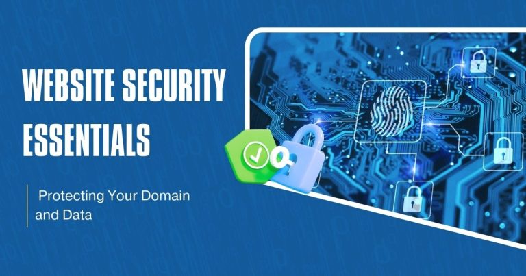 Website Security Essentials: Protecting Your Domain and Data