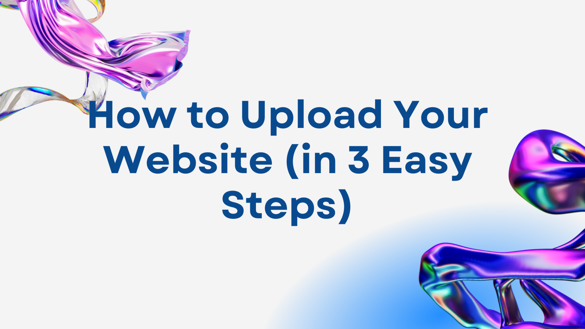 How to Upload Your Website (in 3 Simple Steps)