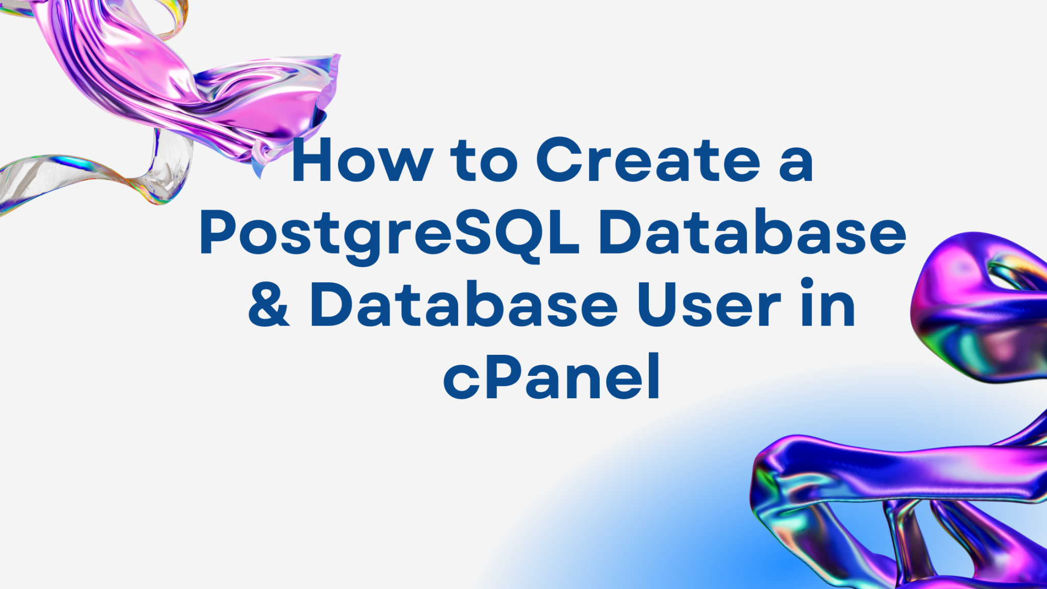 How to Set Up a PostgreSQL Database and User in cPanel