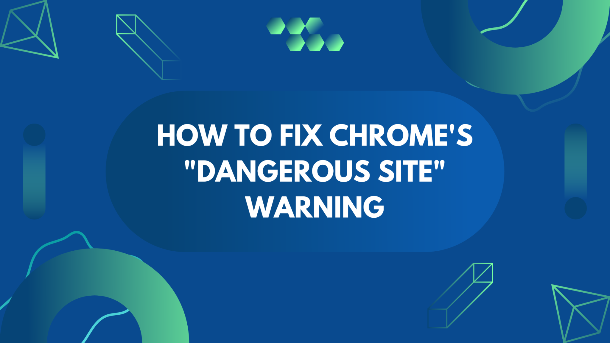 Chrome's "Dangerous Site" Warning: Meaning & How to Fix